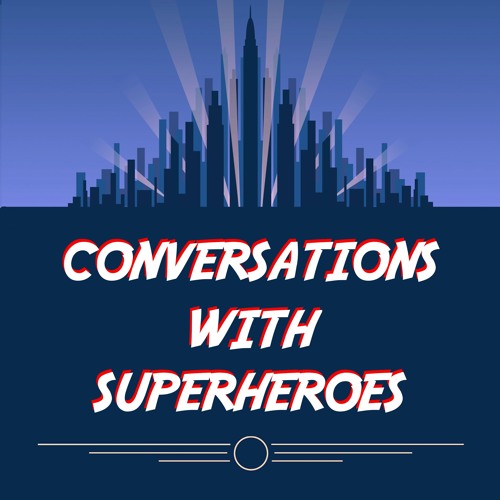 Stream Conversations with Superheroes | Listen to podcast episodes ...