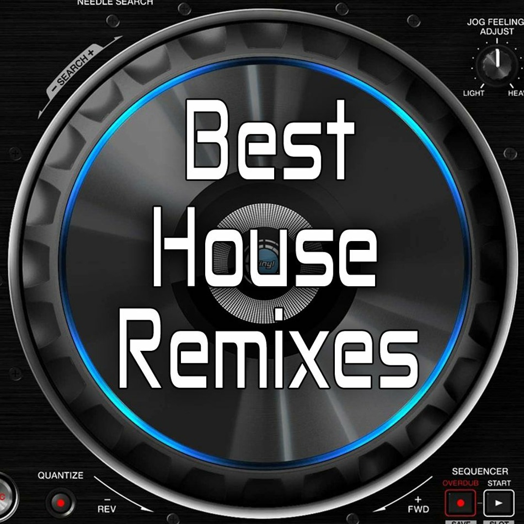Stream Best House Remixes music | Listen to songs, albums, playlists ...