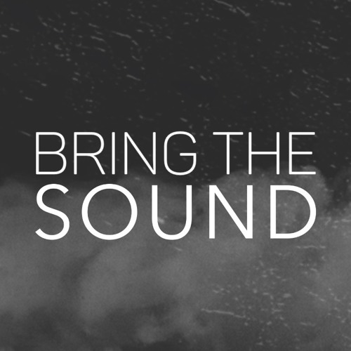 Stream BRING THE SOUND music | Listen to songs, albums, playlists for ...
