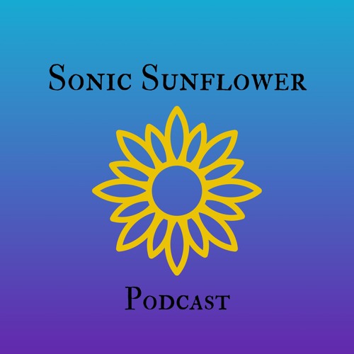 Stream Sonic Sunflower Podcast | Listen to podcast episodes online for ...