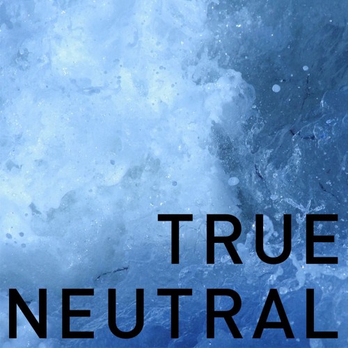 Stream True Neutral music | Listen to songs, albums, playlists for free ...