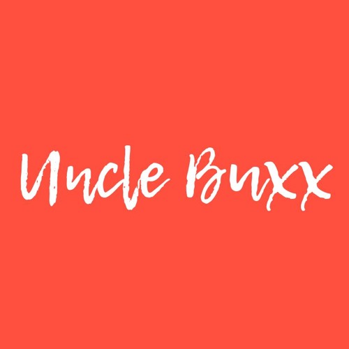 Stream Uncle Buxx Music music | Listen to songs, albums, playlists for ...