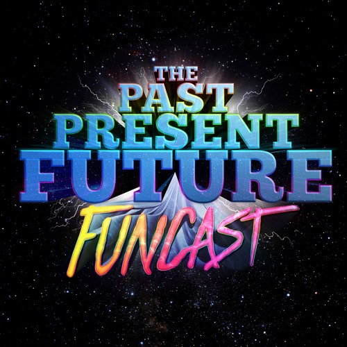 Stream Past Present Future Funcast | Listen to podcast episodes online ...