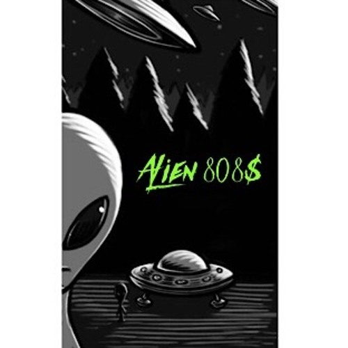 Stream 👽 alien 808$ music | Listen to songs, albums, playlists for free ...