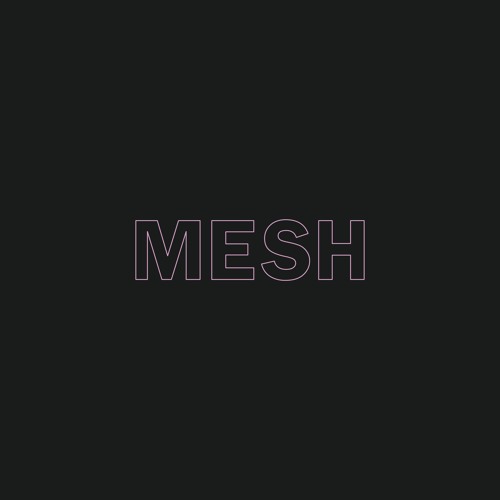 Stream MESH music | Listen to songs, albums, playlists for free on ...
