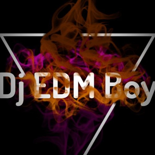 Stream Dj EDM Boy music | Listen to songs, albums, playlists for free on SoundCloud