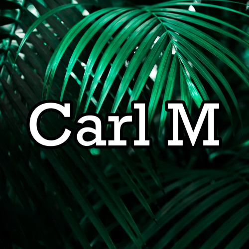 Stream Carl M music | Listen to songs, albums, playlists for free on ...