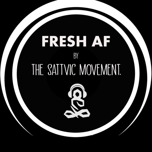 Stream FRESH AF by The Sattvic Movement music | Listen to songs, albums ...