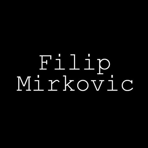 Stream Filip Mirkovic music | Listen to songs, albums, playlists for ...
