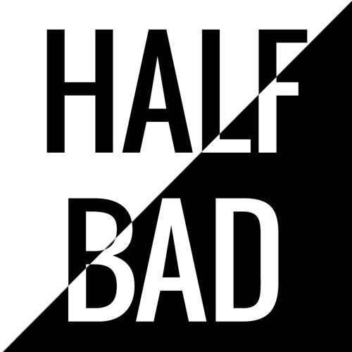 Stream Half/Bad music | Listen to songs, albums, playlists for free on ...