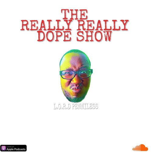 Stream The Really Really Dopeshow | Listen to podcast episodes online ...