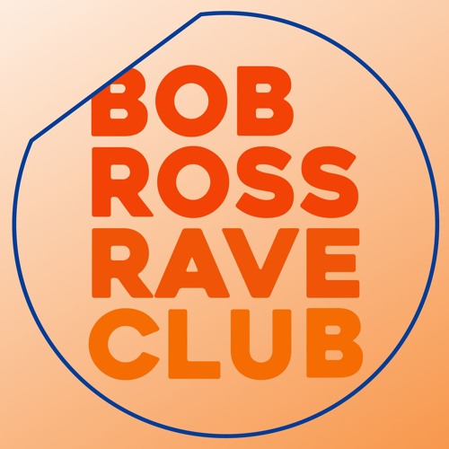 Stream Bob Ross Rave Club music | Listen to songs, albums, playlists ...