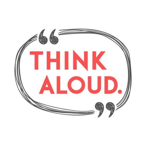 Stream Think Aloud Podcast | Listen to podcast episodes online for free ...