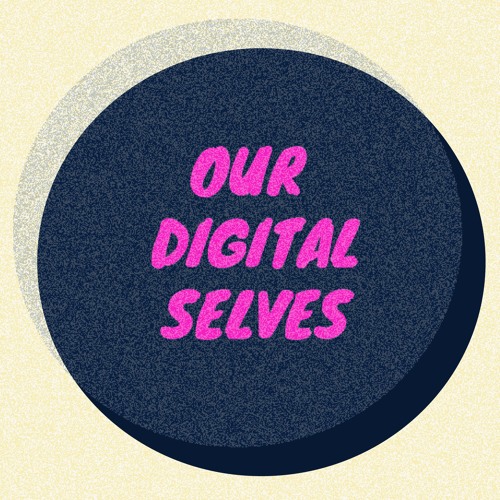 Stream Our Digital Selves music | Listen to songs, albums, playlists ...