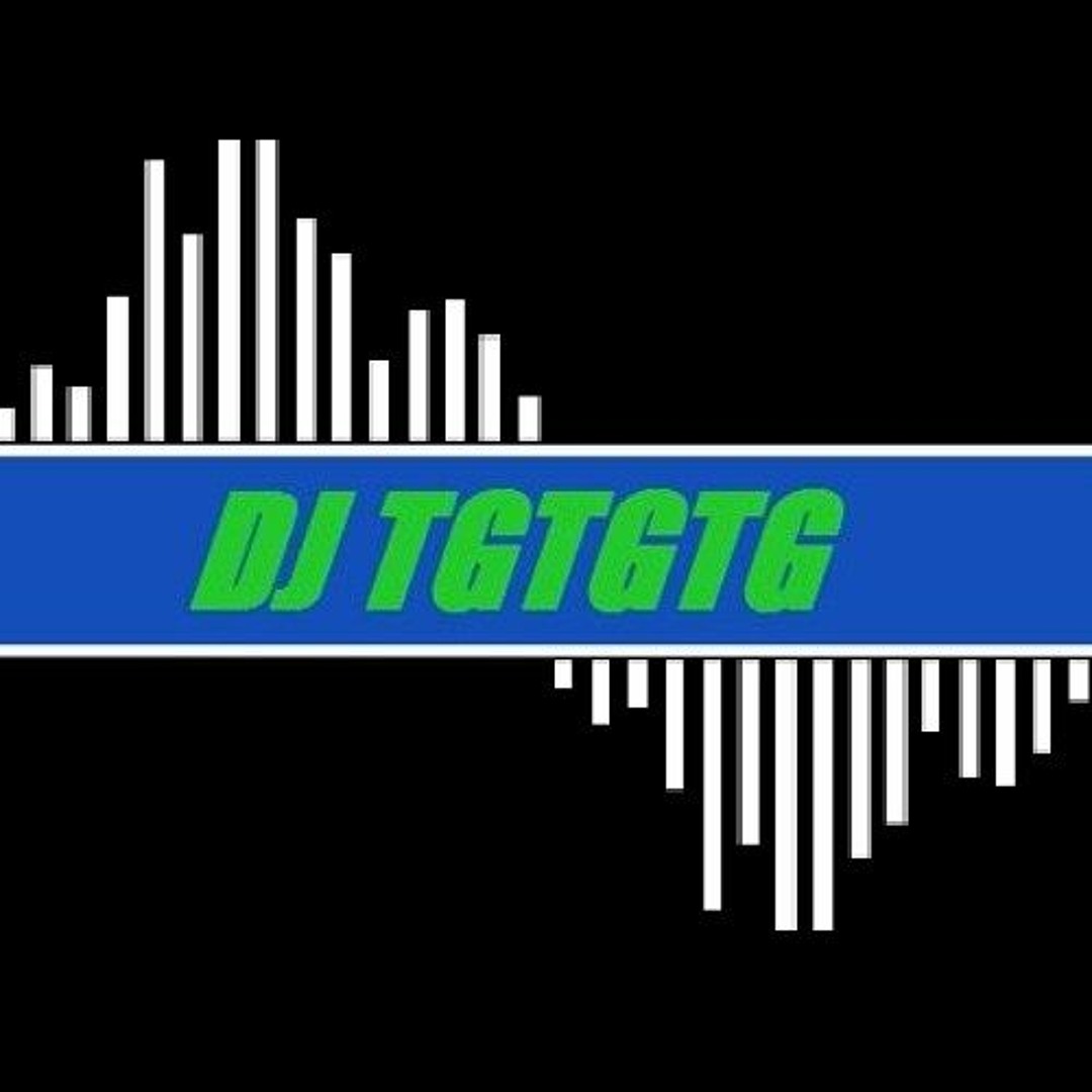 Stream DJ TGTGTG music | Listen to songs, albums, playlists for free on ...