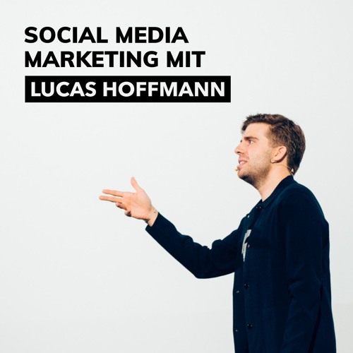 Stream Social Media Marketing mit Lucas Hoffmann | Listen to podcast ...