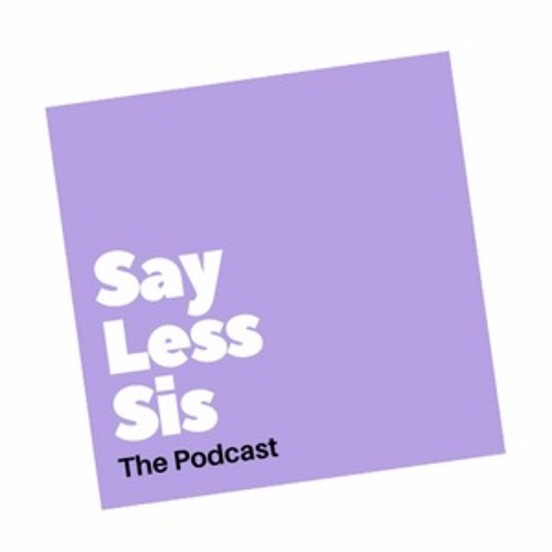Stream Say Less Sis Podcast | Listen to podcast episodes online for ...