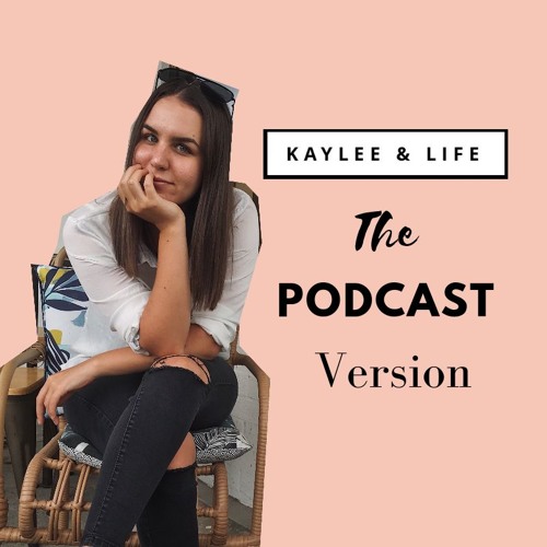 Stream Kaylee & Life, The Podcast Version music | Listen to songs ...