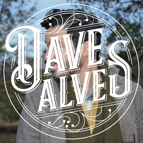 Stream Dave Alves music | Listen to songs, albums, playlists for free ...