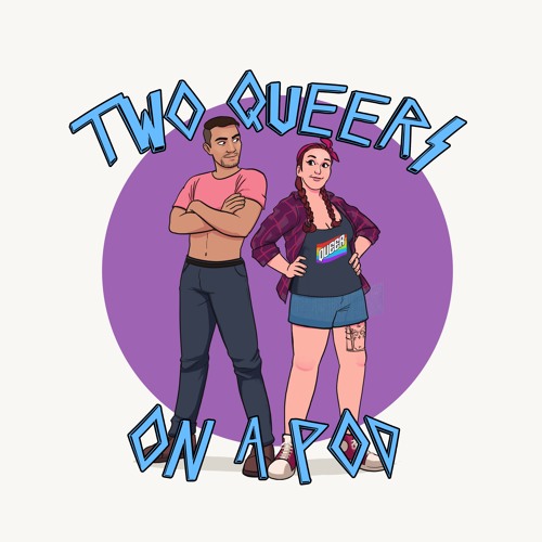 Stream Two Queers on a Pod | Listen to podcast episodes online for free ...