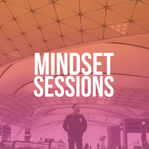 Stream The Mindset Sessions music | Listen to songs, albums, playlists for free on SoundCloud