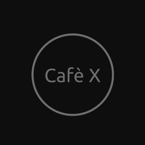 Stream Café X music | Listen to songs, albums, playlists for free on ...