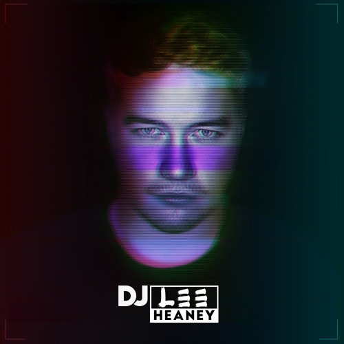 Stream DJ Lee Heaney music | Listen to songs, albums, playlists for ...
