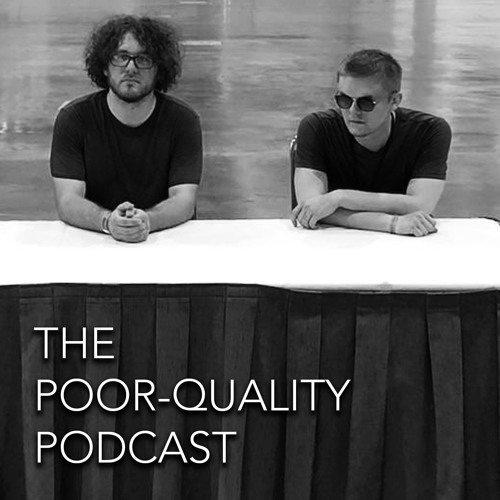 Stream The Poor-Quality Podcast music | Listen to songs, albums ...