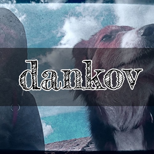 Stream dankov music | Listen to songs, albums, playlists for free on ...