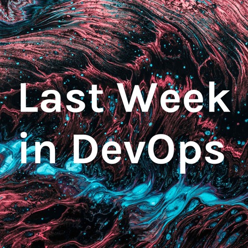 Stream Last Week In DevOps | Listen to podcast episodes online for free ...