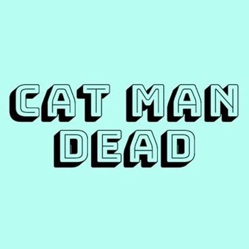 Stream Cat Man Dead music | Listen to songs, albums, playlists for free ...