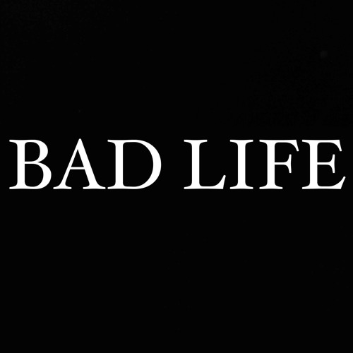 Stream Bad Life music | Listen to songs, albums, playlists for free on ...