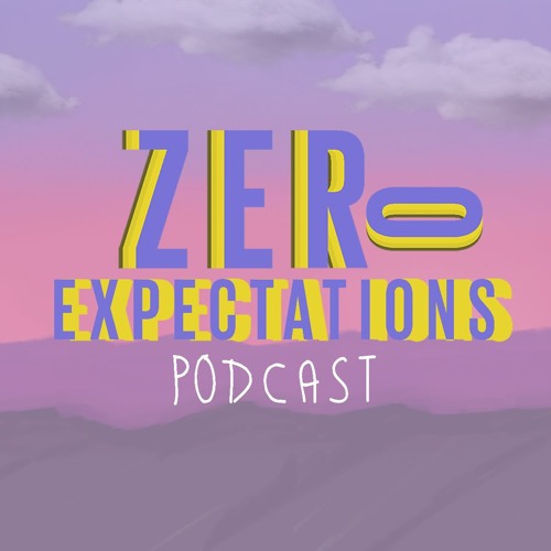Stream Zero Expectations Podcast | Listen to podcast episodes online ...