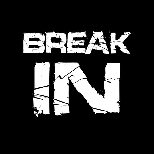 Stream BREAK IN music | Listen to songs, albums, playlists for free on ...
