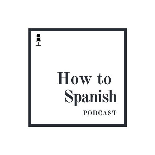 Stream How to Spanish Podcast | Listen to podcast episodes online for ...