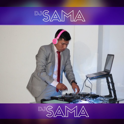 Stream DJ SAMA Oficial music | Listen to songs, albums, playlists for ...