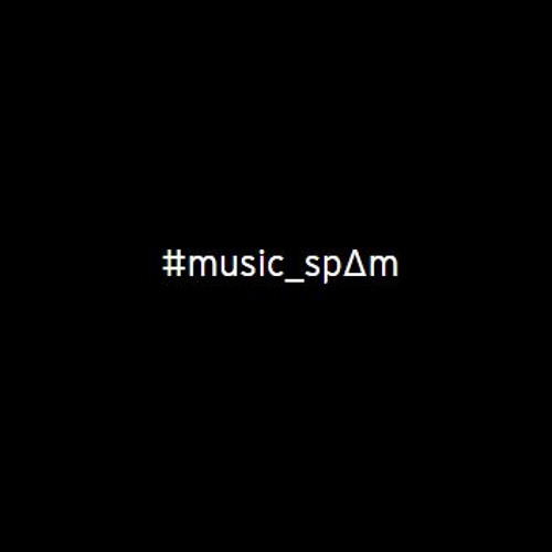 Stream #music_spam music | Listen to songs, albums, playlists for free ...