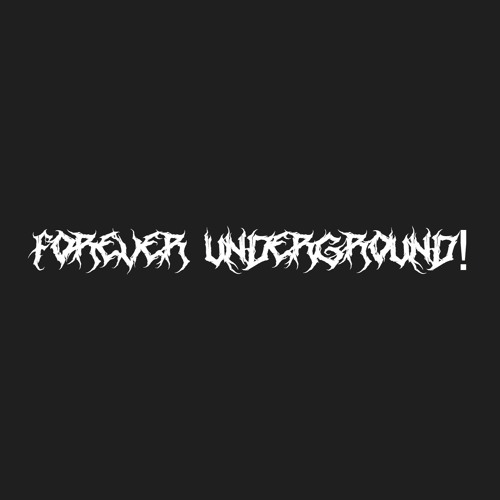 Stream FOREVER UNDERGROUND! music | Listen to songs, albums, playlists ...