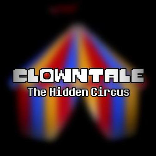 Stream clowntale the hidden circus music | Listen to songs, albums ...