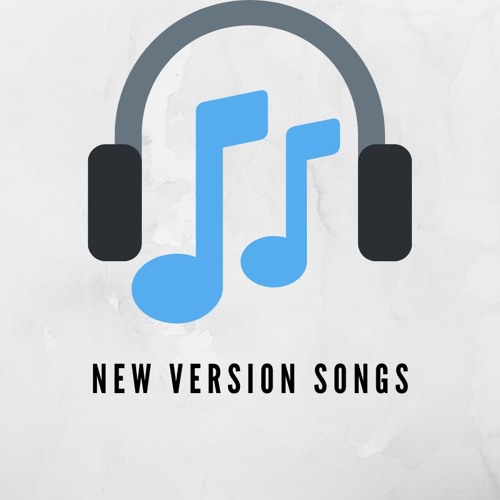 Stream New Version Songs Music Listen To Songs Albums Playlists For