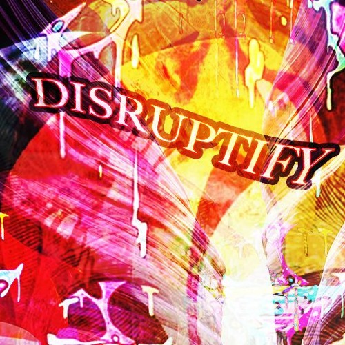 Stream Disruptify music | Listen to songs, albums, playlists for free ...