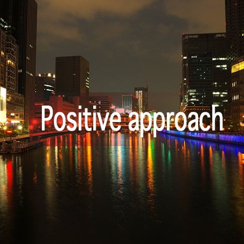 Stream positive approach music | Listen to songs, albums, playlists for ...