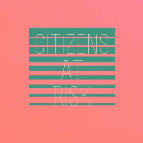 Stream Citizens At Risk Music Listen To Songs Albums Playlists For
