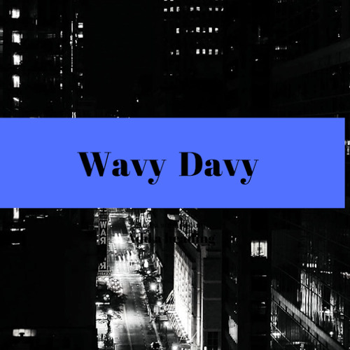 Stream Wavy Davy music | Listen to songs, albums, playlists for free on ...