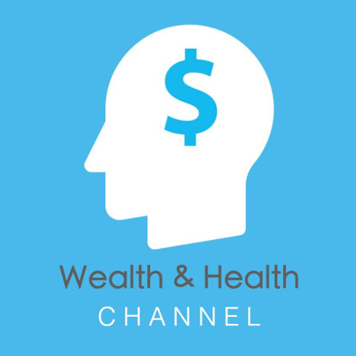 Stream Wealth and Health Channel | Listen to podcast episodes online ...