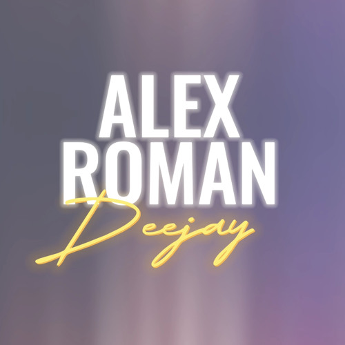 Stream ALEX ROMAN deejay music | Listen to songs, albums, playlists for ...