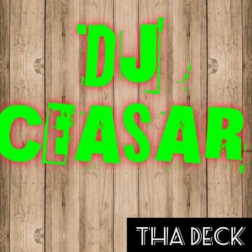 Stream Dj Ceasar (Tha Deck) music | Listen to songs, albums, playlists ...