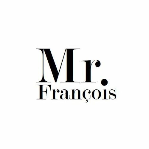 Stream Mr.François music | Listen to songs, albums, playlists for free ...