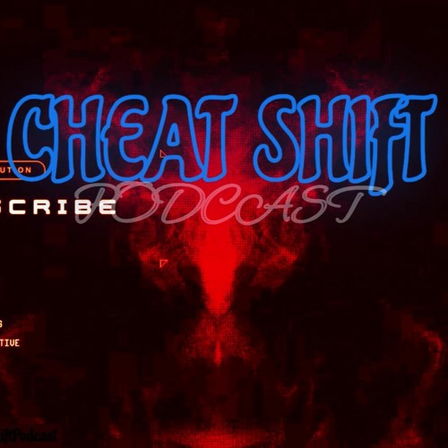Stream Cheat Shift Podcast music | Listen to songs, albums, playlists ...