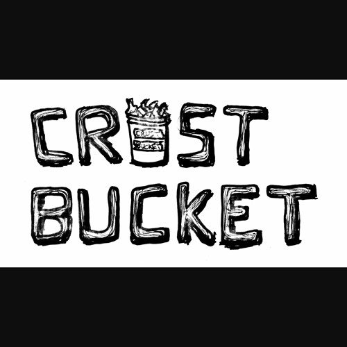 Stream Crust Bucket music | Listen to songs, albums, playlists for free ...